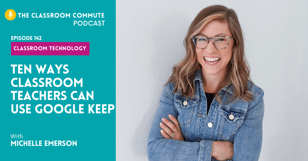 Ten Ways Classroom Teachers Can Use Google Keep for Productivity ...