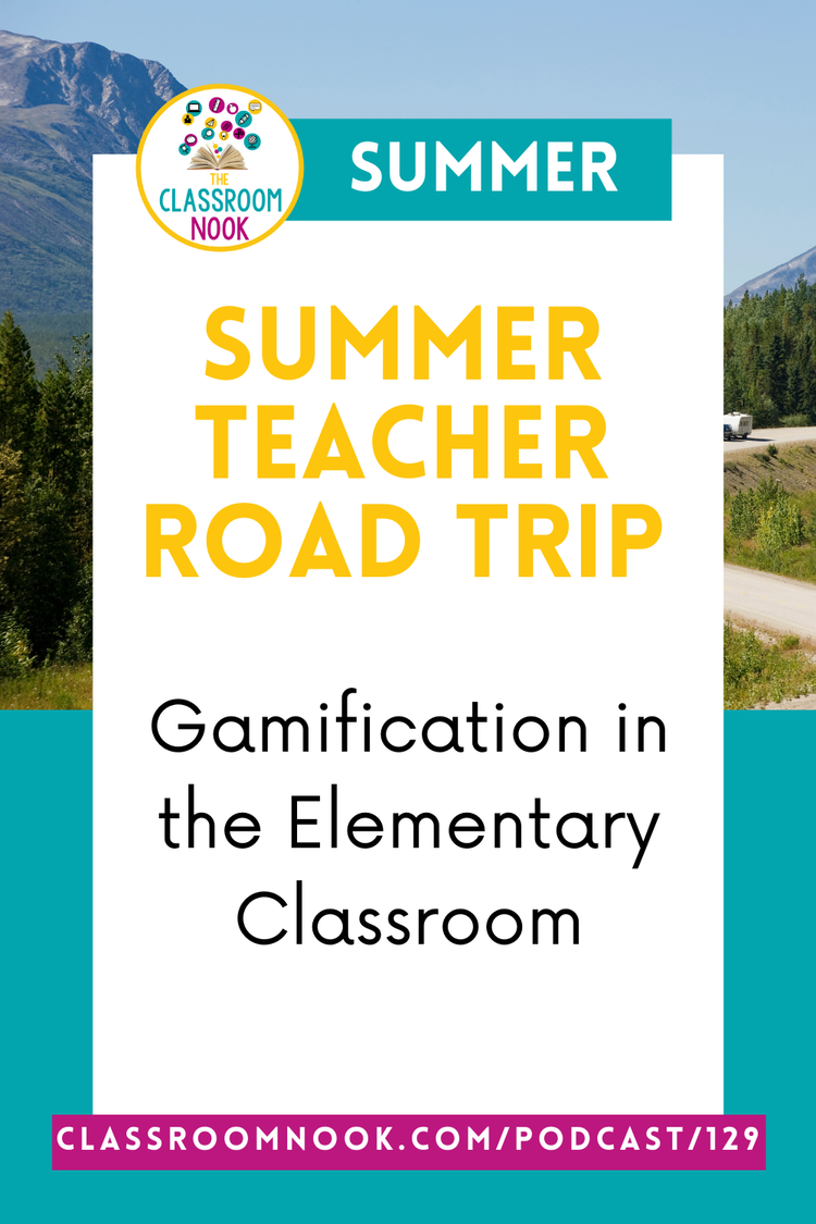 Summer Teacher Road Trip: Using Gamification in the Upper Elementary ...