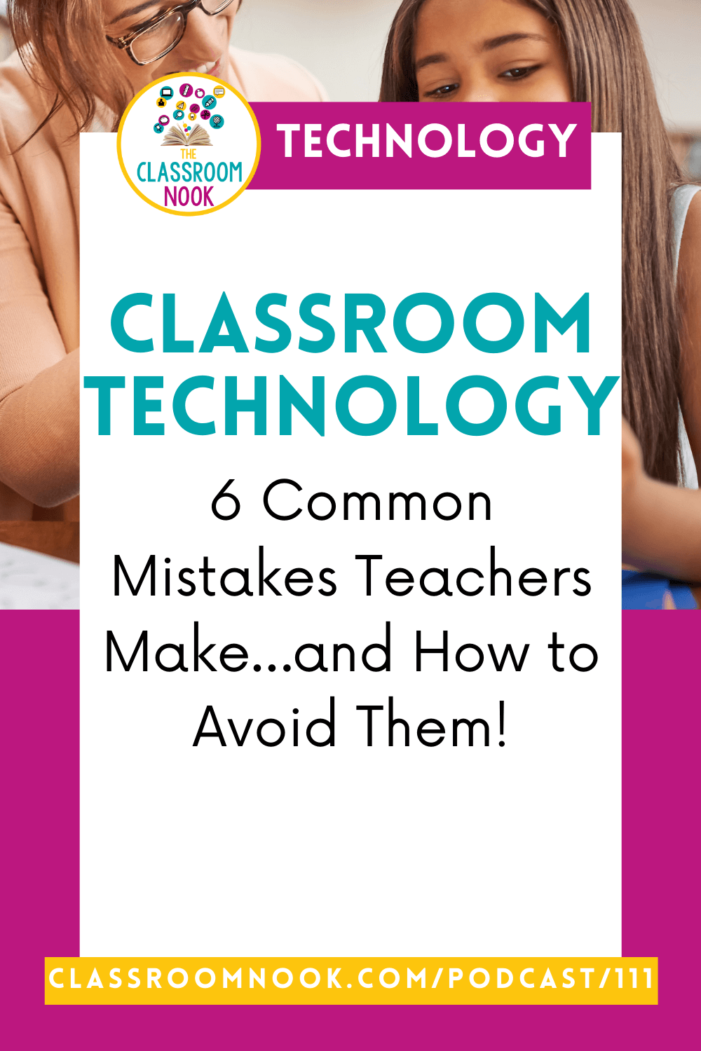 Classroom Technology & 6 Common Mistakes Teachers Make…and How to Avoid ...
