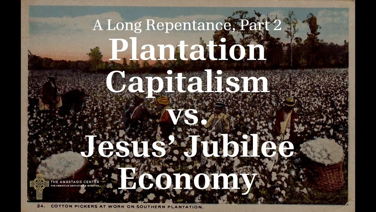 Plantation Capitalism vs. Jesus' Jubilee Economy — The Anástasis Center