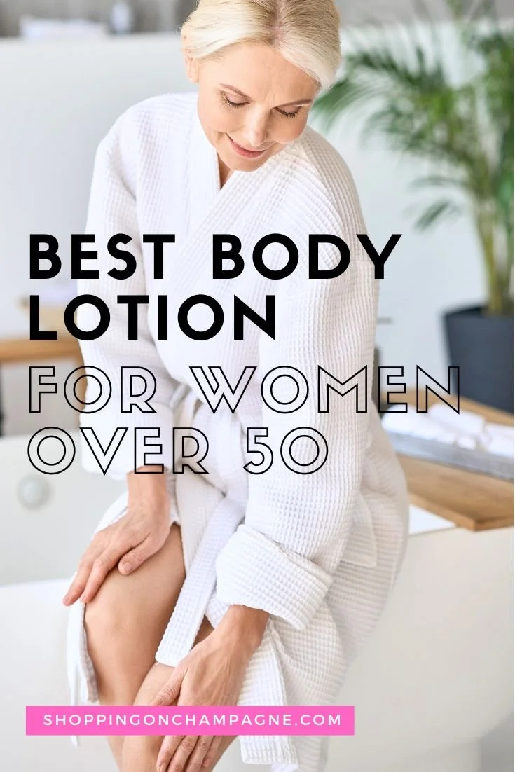 Best Body Lotion for Aging Skin Over 50 — Shopping on Champagne