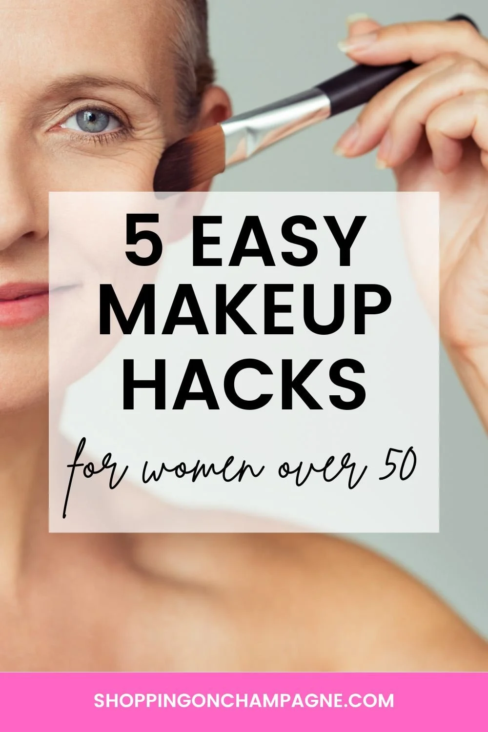 5 Easy Makeup Hacks for Women Over 50 — Shopping on Champagne | Nancy ...