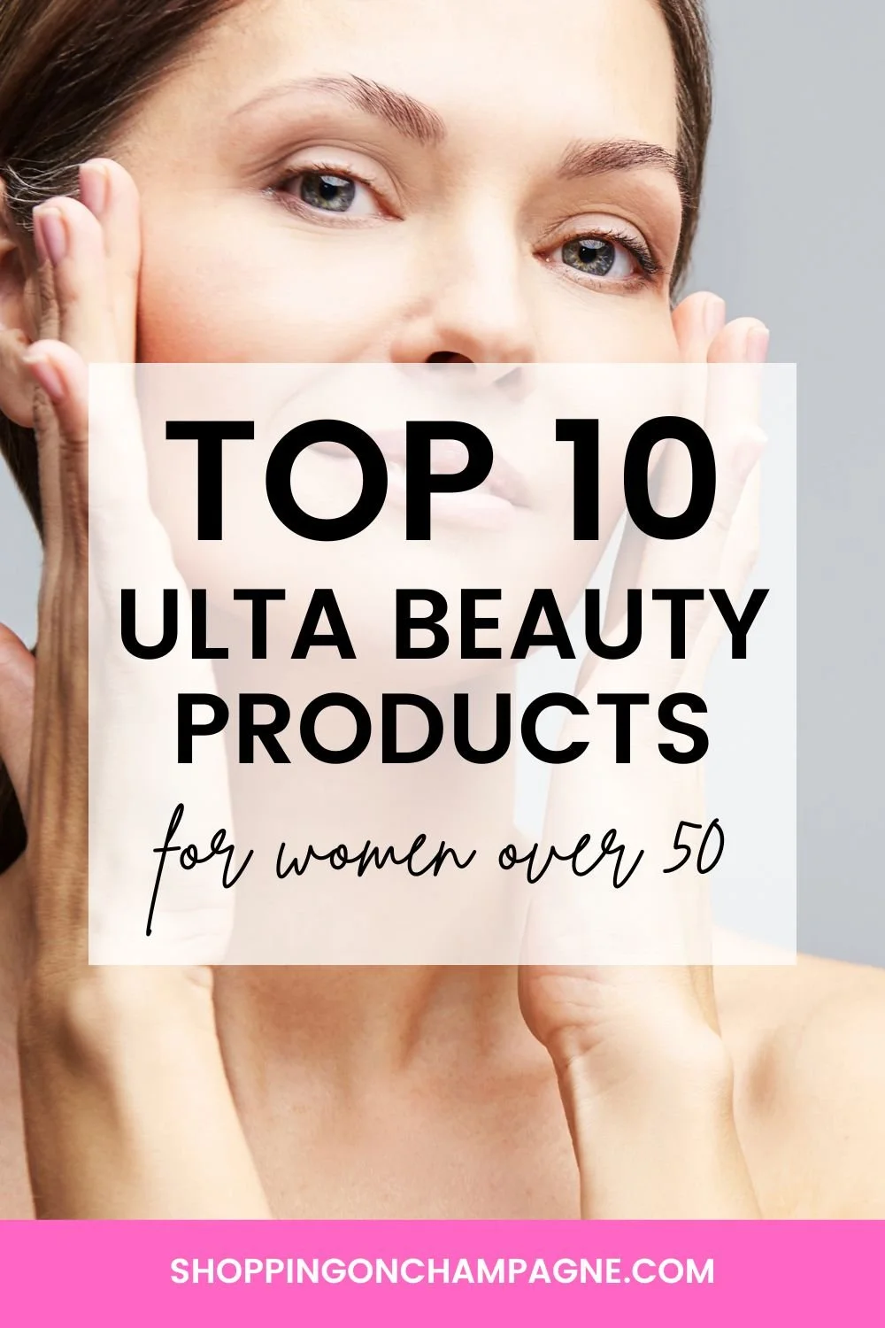 Top 10 Ulta Finds for Women Over 50 — Shopping on Champagne