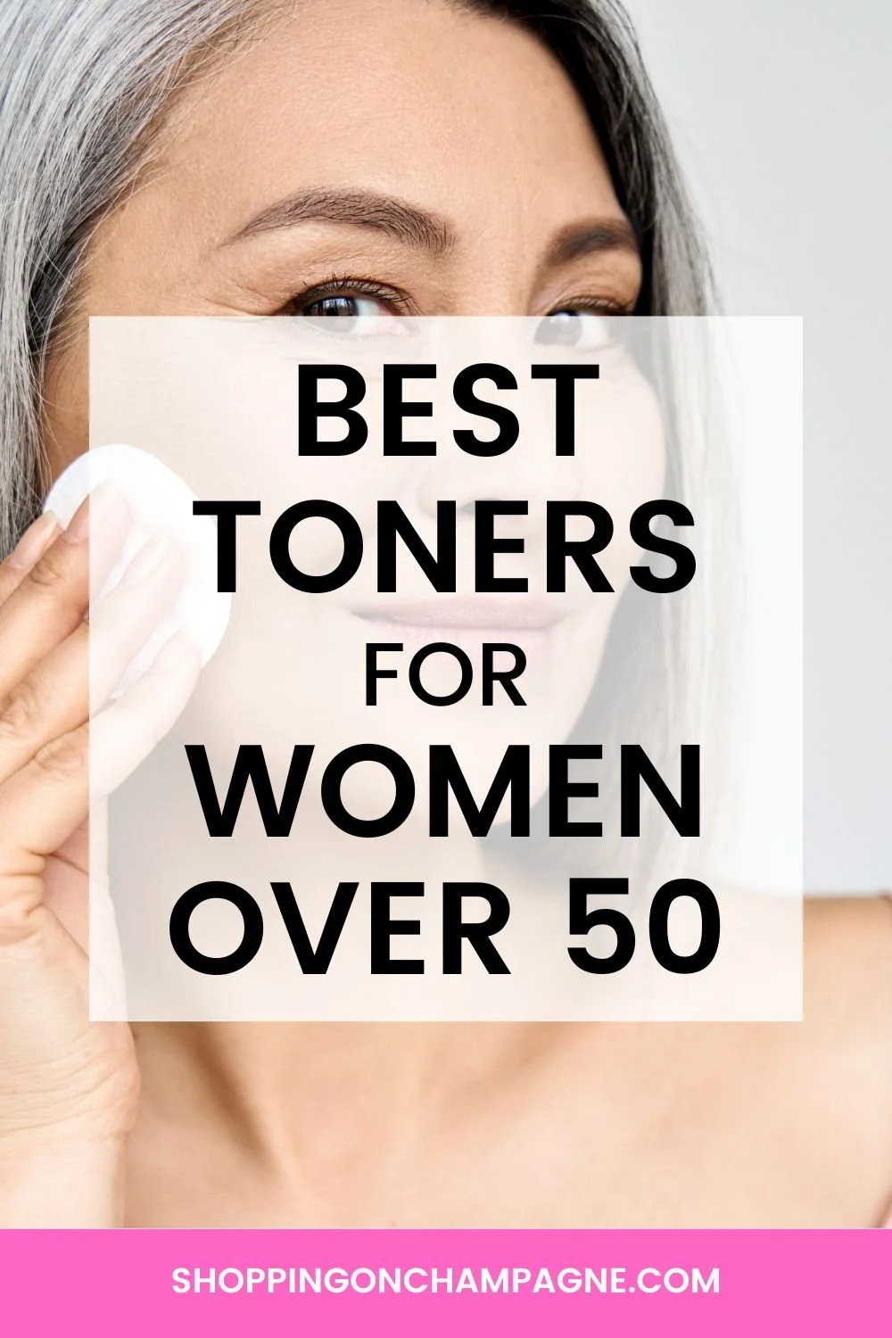 Best Toners for Skin Over 50 — Shopping on Champagne | Nancy Queen ...