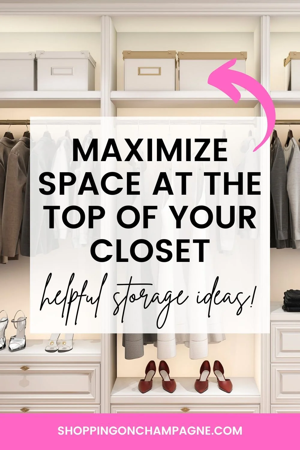 How to Maximize Space at the Top of Your Closet — Shopping on Champagne