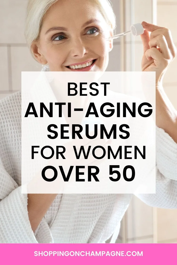Best Anti-Aging Serums for Women Over 50 — Shopping on Champagne ...