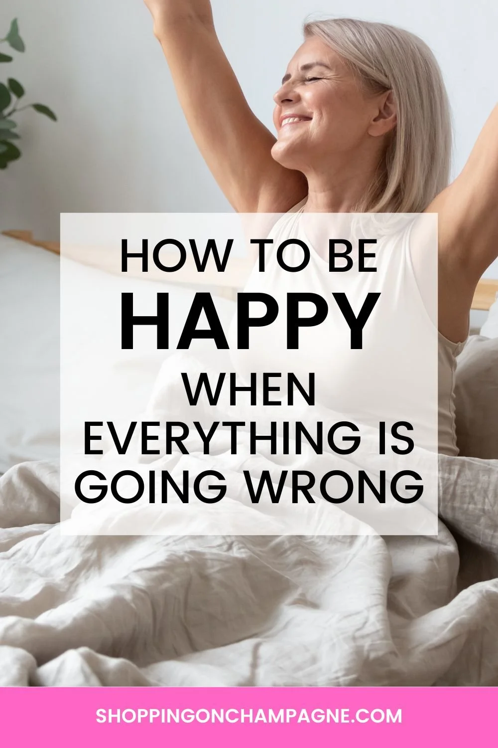 How to Be Happy When Everything is Going Wrong — Shopping on Champagne