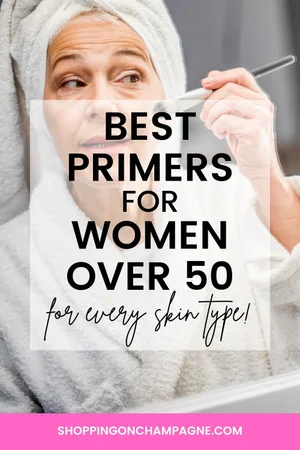 Best Makeup Primer for Mature Skin — Shopping on Champagne
