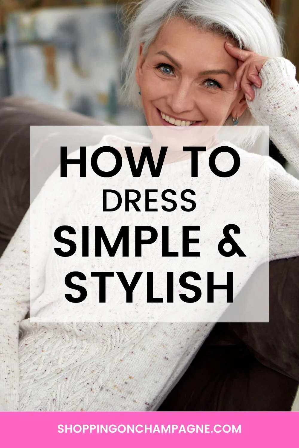 How to Dress Simple And Stylish — Shopping on Champagne | Nancy Queen ...