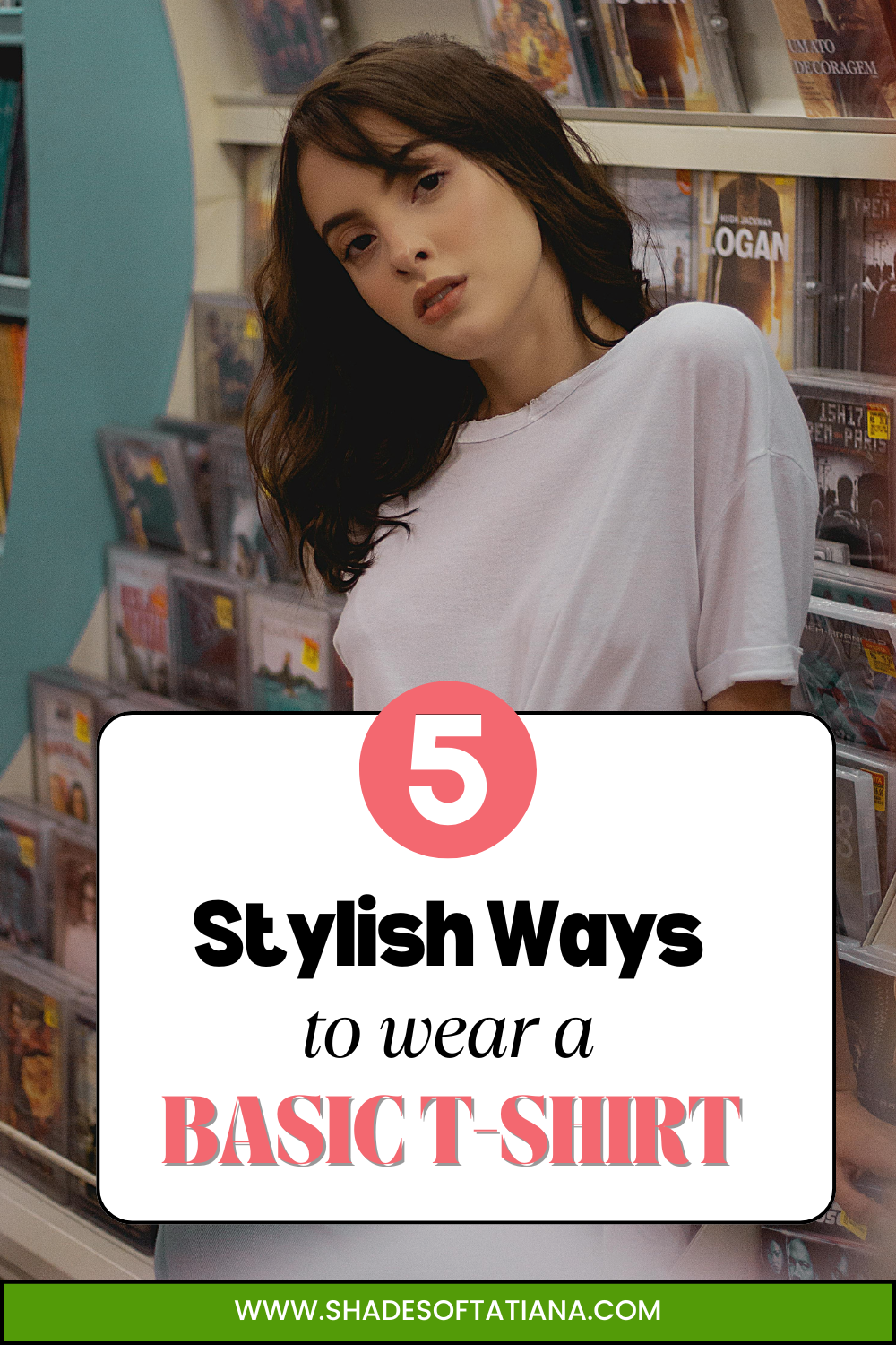 5 Chic Ways to Style a Basic T-Shirt — Shades of Tatiana Media
