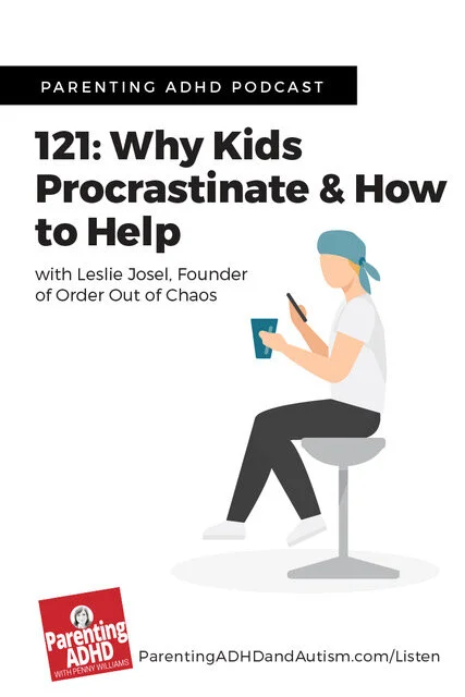 Why Kids Procrastinate and How To Help — Order Out of Chaos