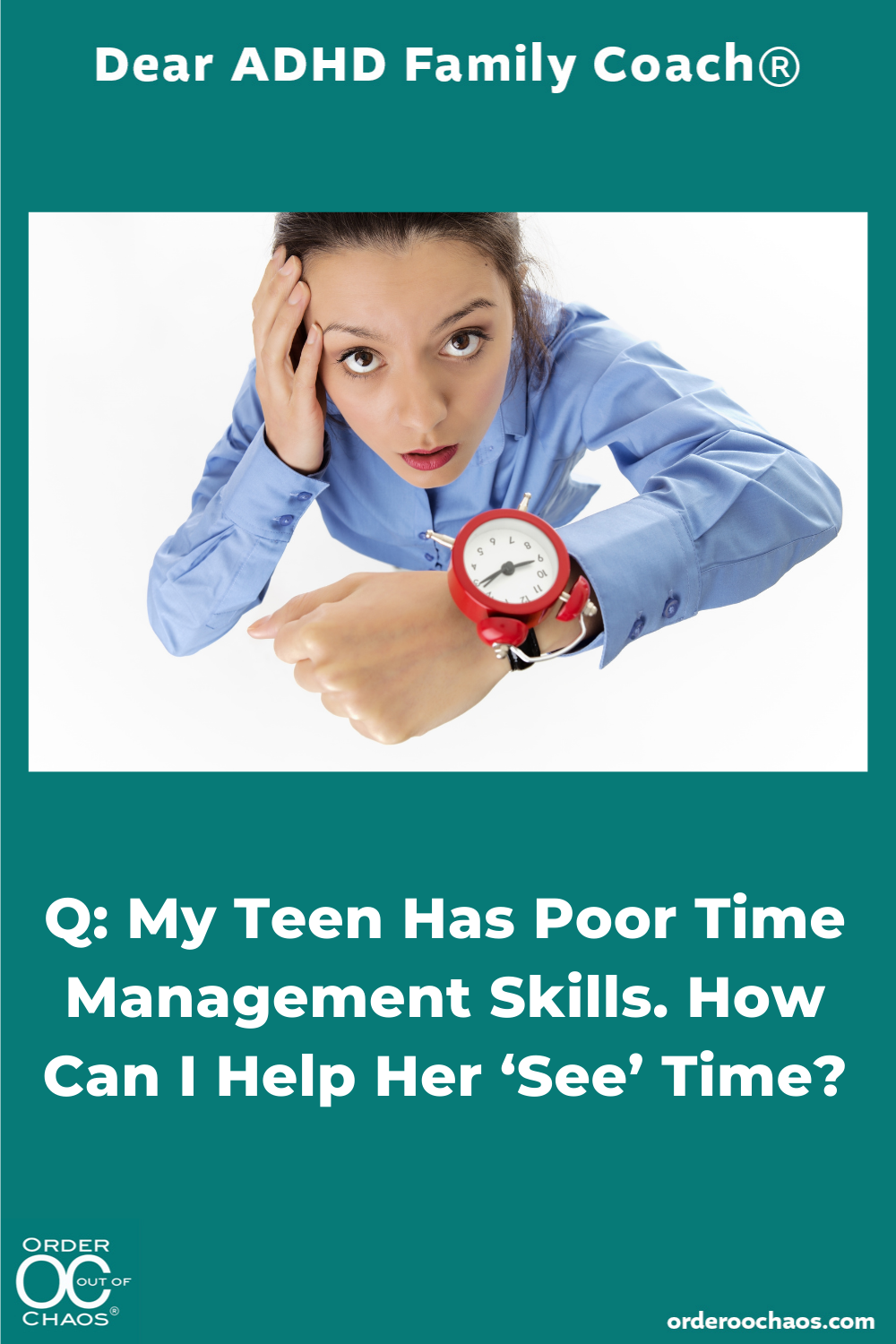 My Teen Has Poor Time Management Skills. How Can I Help Her ‘See’ Time ...