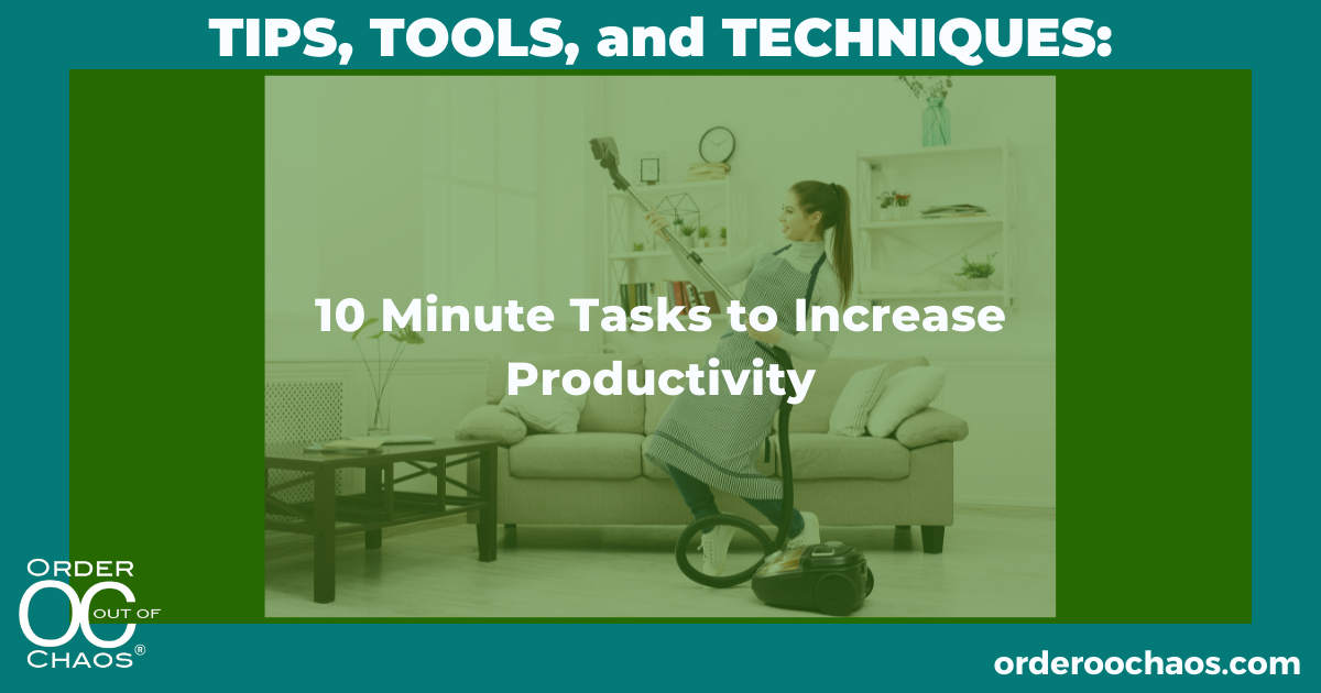10 Minute Tasks, Tips, and Hacks to Increase Productivity — Order Out ...