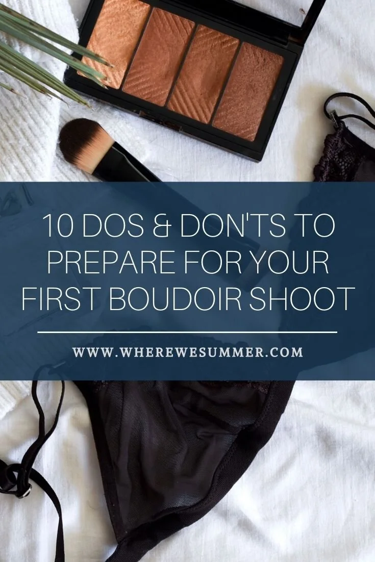 10 Dos & Don'ts To Prepare You For Your First Boudoir Shoot! — Dedreanna