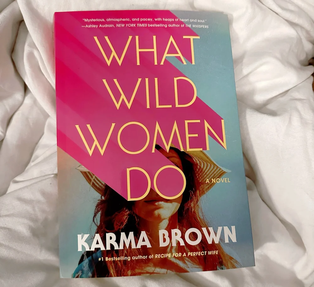 What Wild Women Do, By Karma Brown | Book Review — Dedreanna