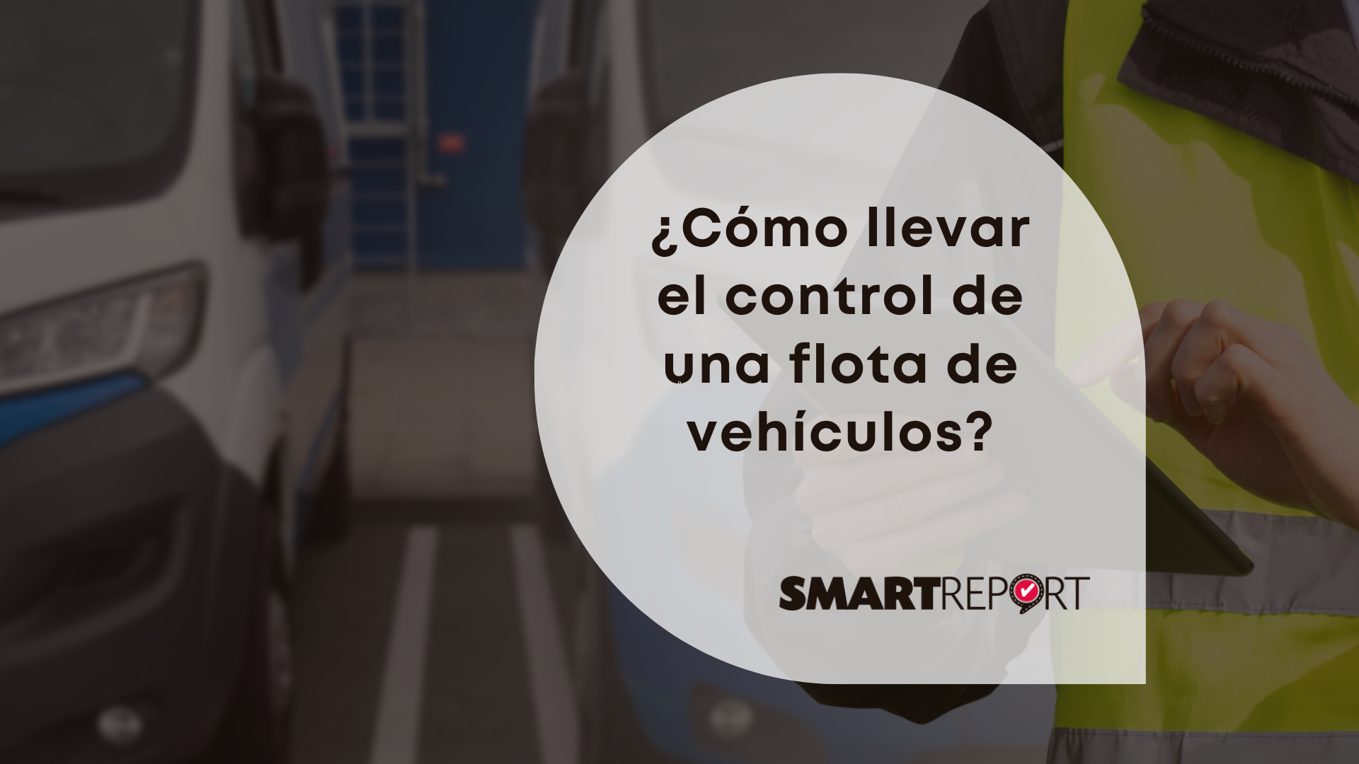 ¿Cómo llevar el control de una flota de vehículos? - Guía de inicio básico — Control y monitoreo ...