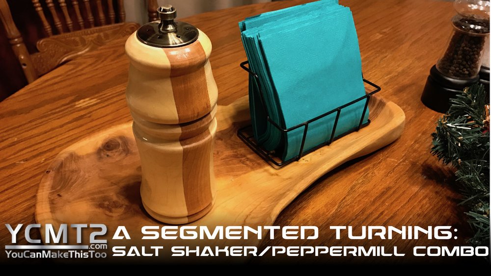 A Segmented Turning: Salt Shaker/Peppermill Combo — YouCanMakeThisToo