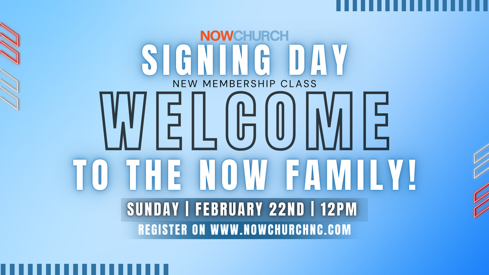 Signing Day - New Members Class | February 22nd — Now Church NC