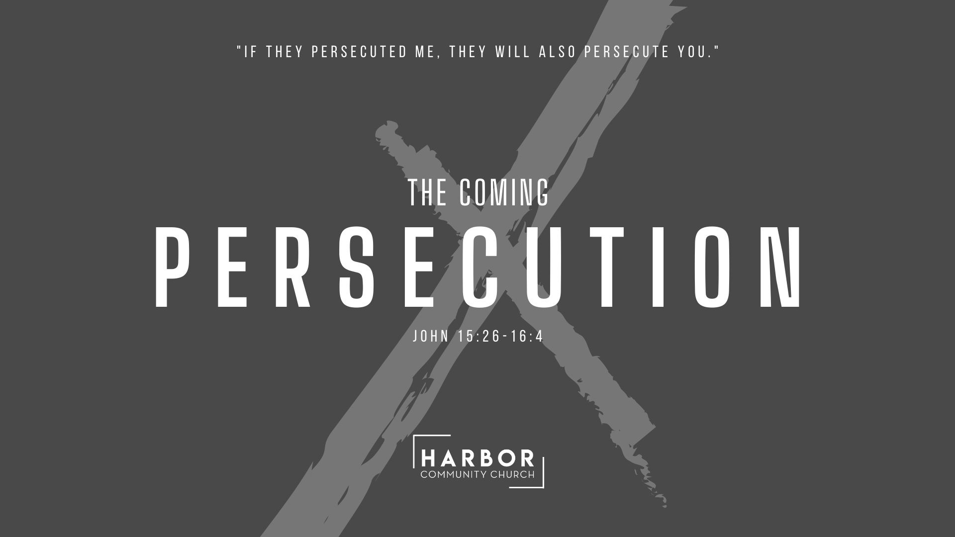 The Coming Persecution (John 15:26-16:4) — Harbor Community Church