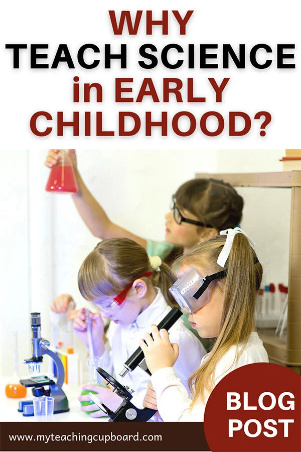 Why Teach Science in Early Childhood — My Teaching Cupboard
