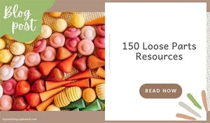 Loose Parts Play — My Teaching Cupboard