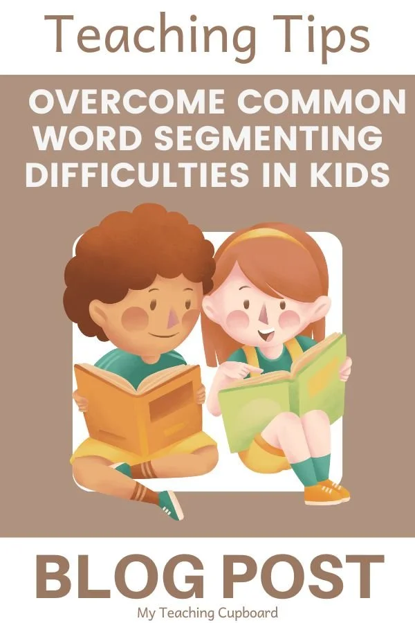 11 Teaching Tips to Overcome Word Segmenting Difficulties in Kids — My Teaching Cupboard