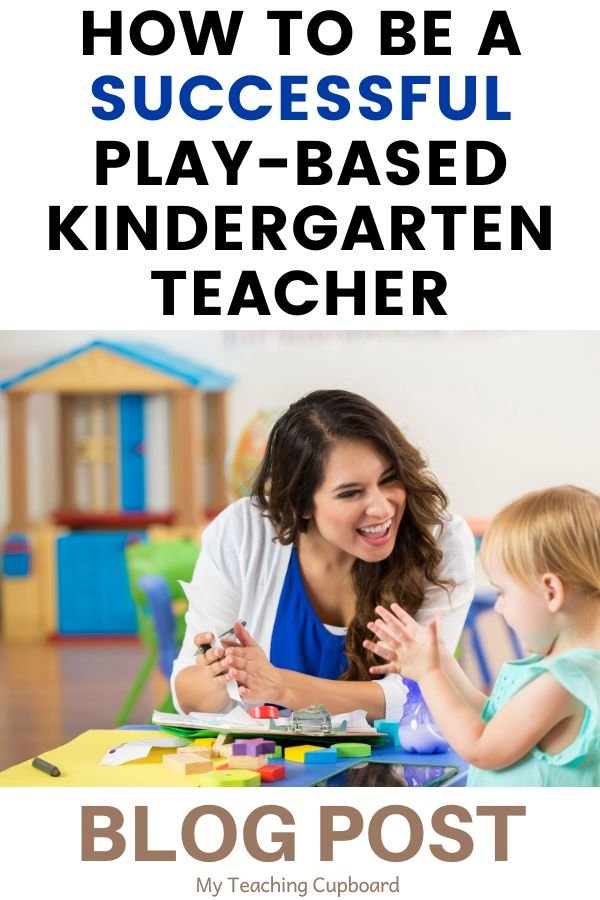 How to Be a Successful Play-Based Kindergarten Teacher — My Teaching ...