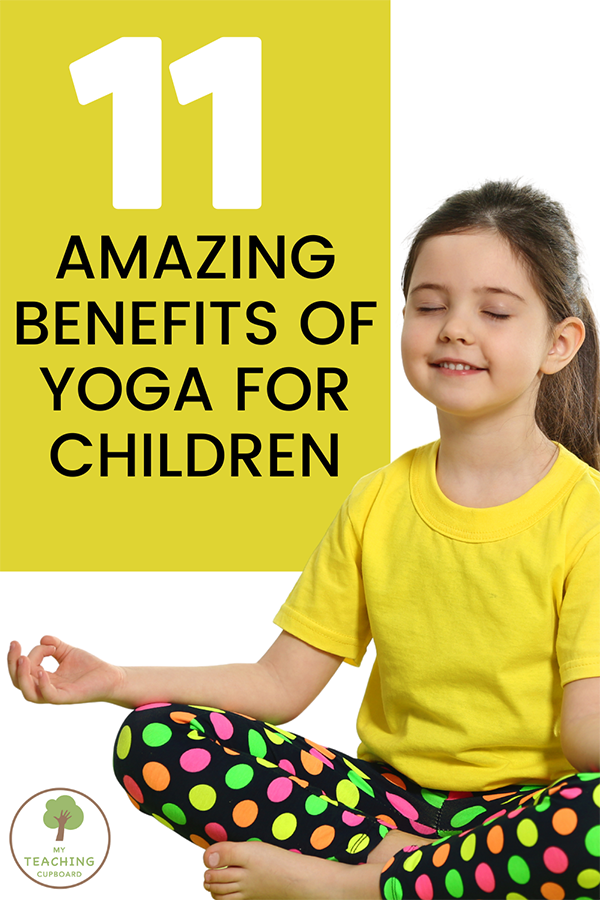 11 Amazing Yoga Benefits for Children — My Teaching Cupboard