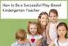 How to Be a Successful Play-Based Kindergarten Teacher — My Teaching ...