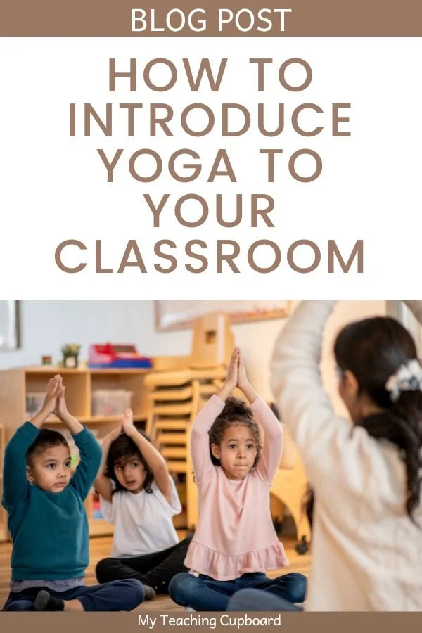 A Guide to Introducing Yoga in the Classroom — My Teaching Cupboard