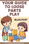 FREE Educators Guide to Loose Parts Play — My Teaching Cupboard