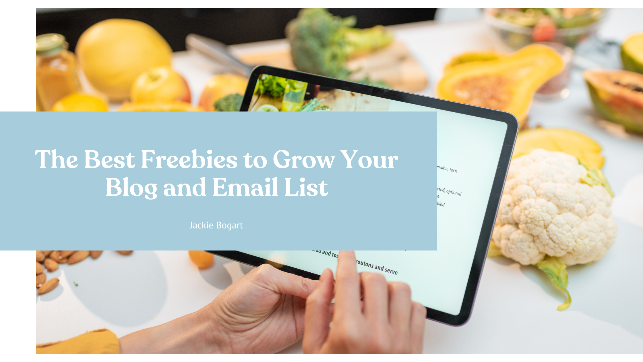 12 Freebie Ideas for Food Bloggers — Jackie Bogart Content Writing
