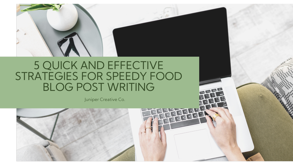 5 Strategies for Speedy Food Blog Post Writing — Jackie Bogart Content ...