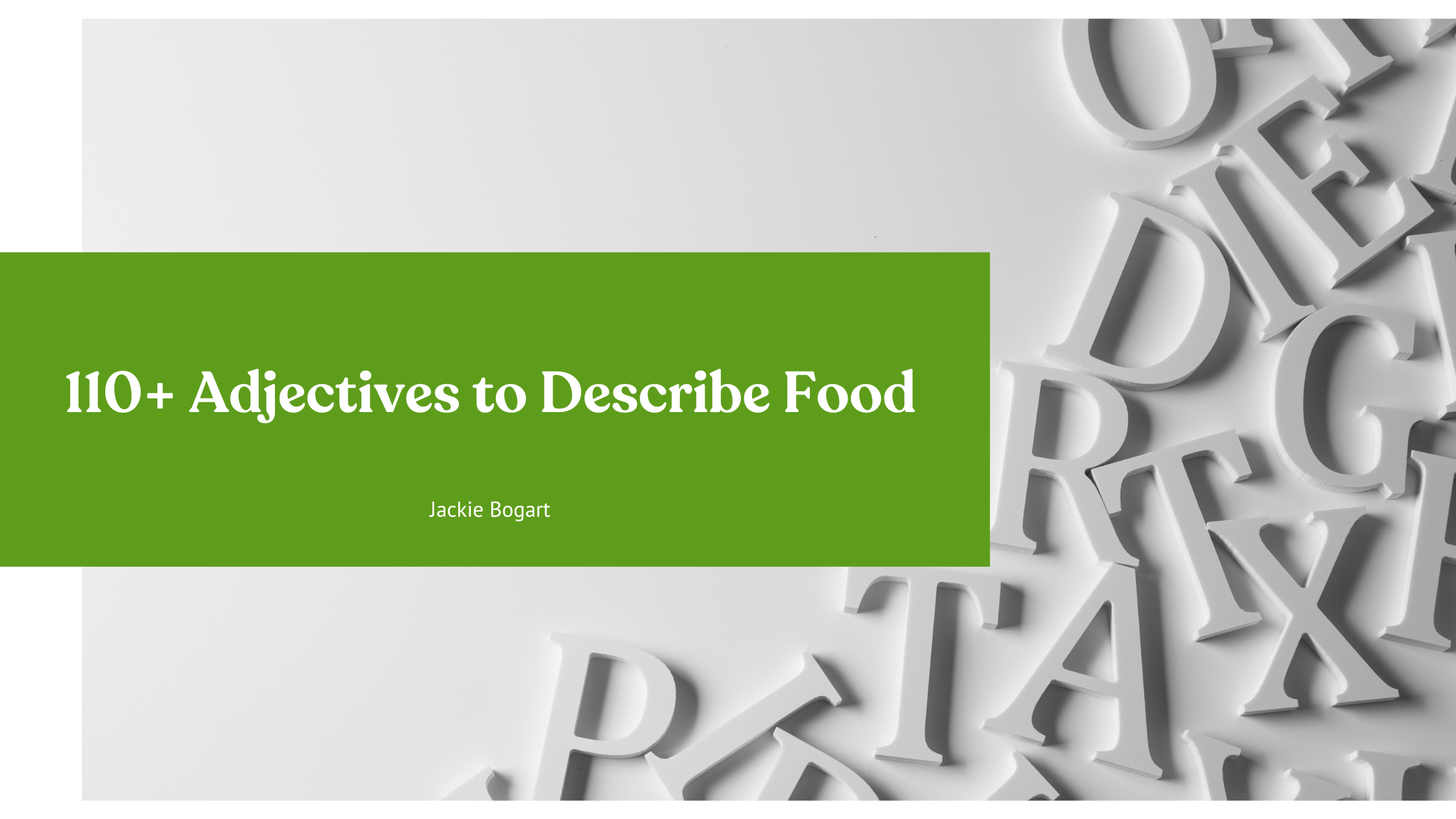 110+ Adjectives to Describe Food — Jackie Bogart Content Writing