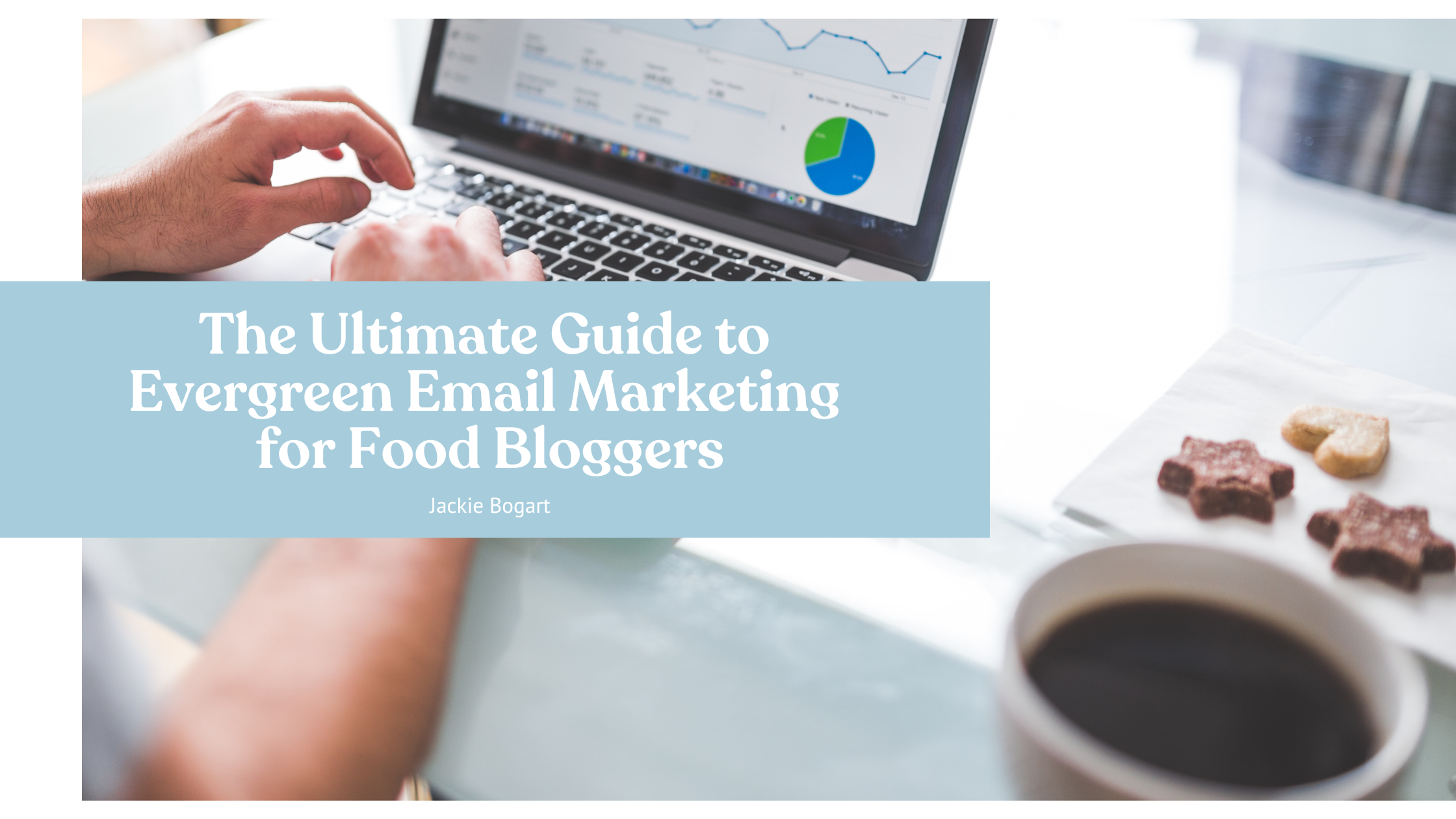 The Ultimate Guide to Evergreen Email Marketing for Food Bloggers ...