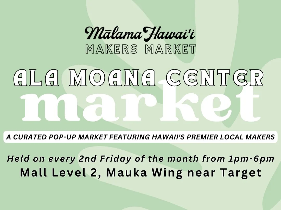 Upcoming Markets — Malama Hawaii Makers Market