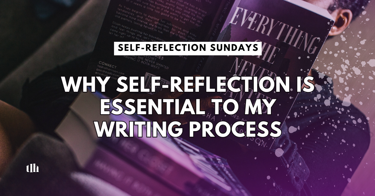 Why Self-Reflection is Essential to My Writing Process (and how I ...