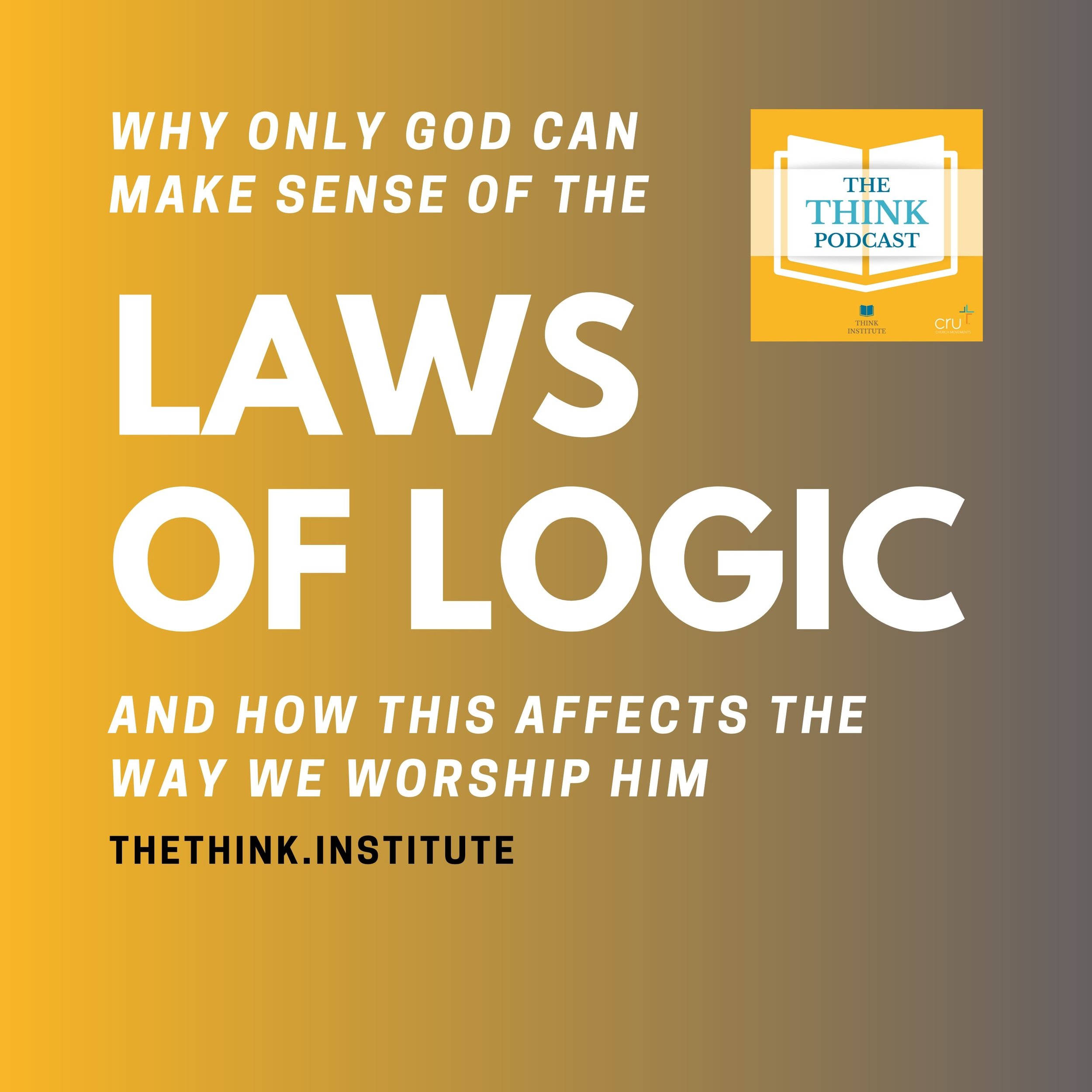 Why Only God Can Make Sense of the Laws of Logic — The Think Institute