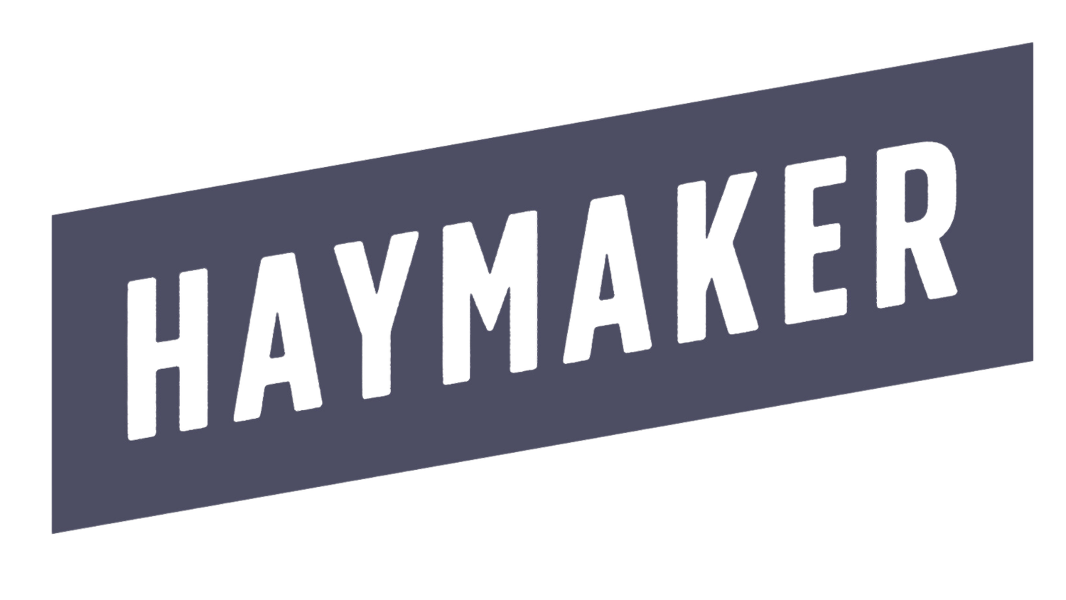 Hello haymaker