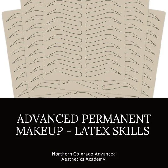 Advanced PMU Latex Skills — Northern Colorado Advanced Aesthetics Academy