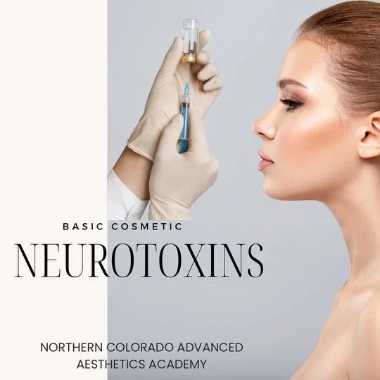 Cosmetic Neurotoxin Injections — Northern Colorado Advanced Aesthetics Academy