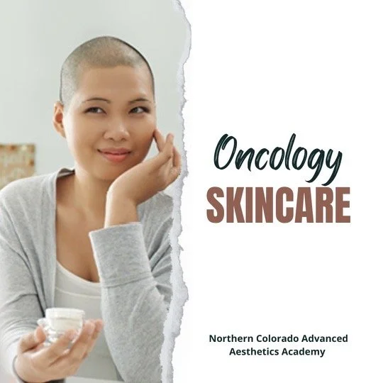 Oncology Skincare — Northern Colorado Advanced Aesthetics Academy