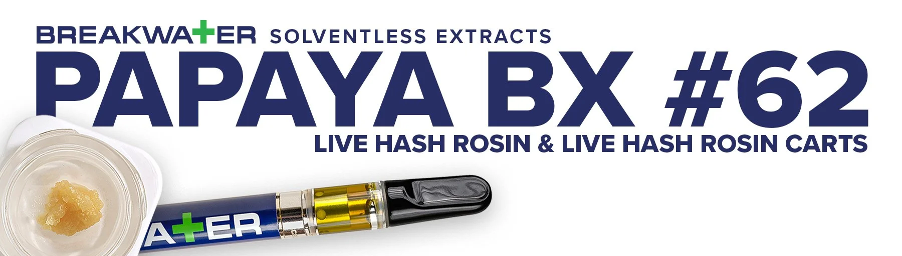 Papaya BX #62 Live Hash Rosin and Live Hash Rosin Carts — Breakwater ...