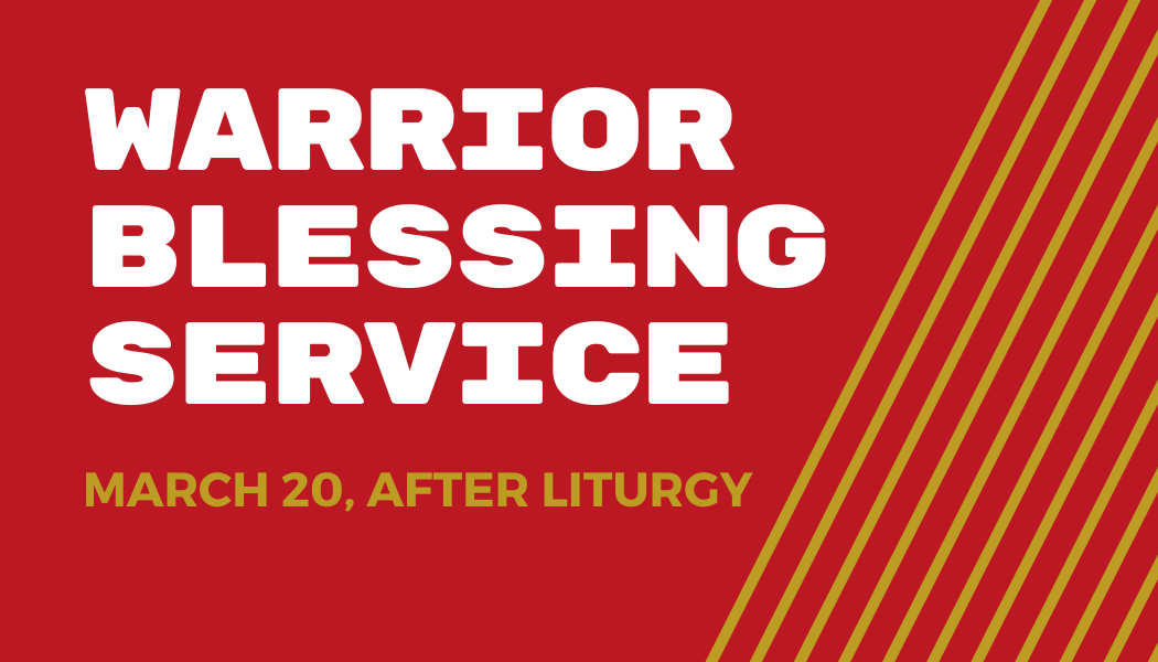 Warrior Blessing Service: Mar 20 — St Basil Orthodox Church