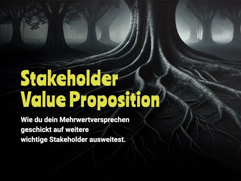 Stakeholder Value Proposition – Wie du dein Mehrwertversprechen ...