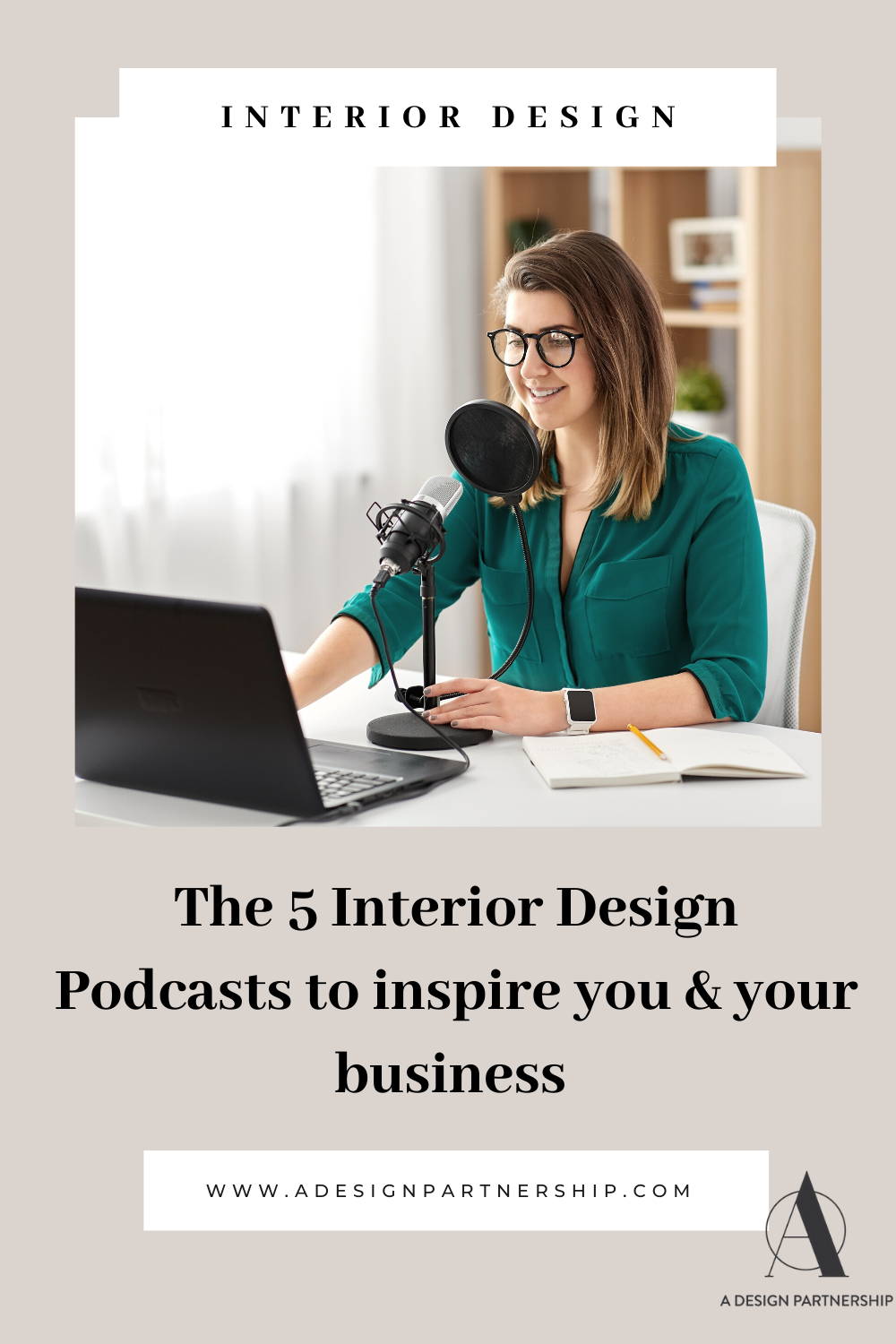 5 Interior Design Podcasts Every Interior Designer Should Listen To — A ...