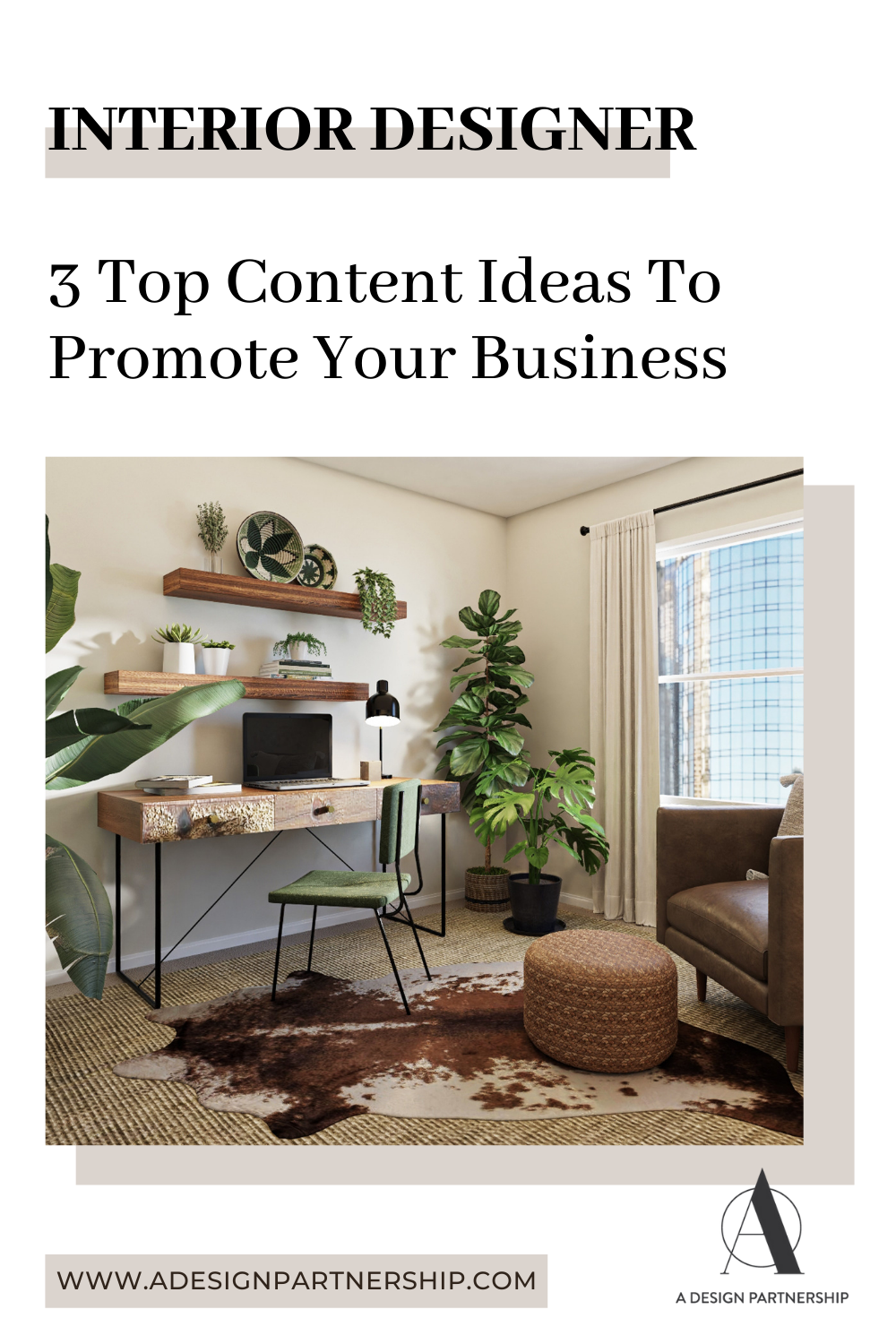 3 Top Content Ideas for Interior Designers — A Design Partnership