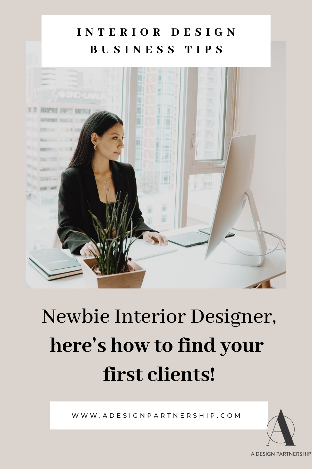 Newbie Interior Designer, here’s how to find your first clients! — A ...