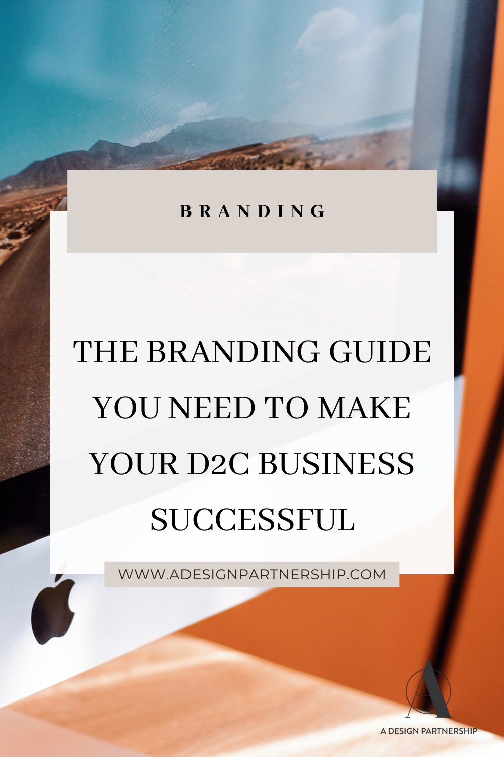 The Branding Guide for Direct to Consumer Brands — A Design Partnership
