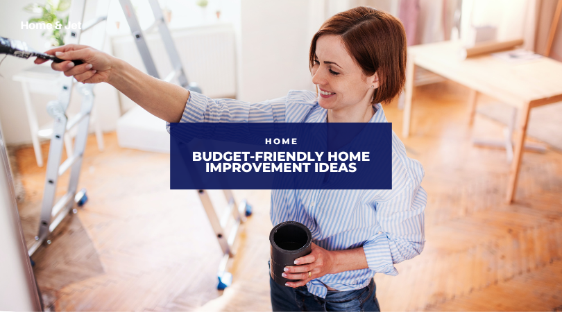 5 Budget-Friendly Home Improvement Ideas to Improve Your Home’s Value — Home & Jet — home ...